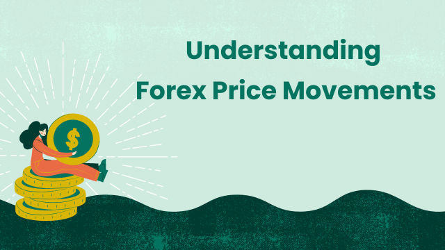Understanding Forex Price Movements - BrokersView