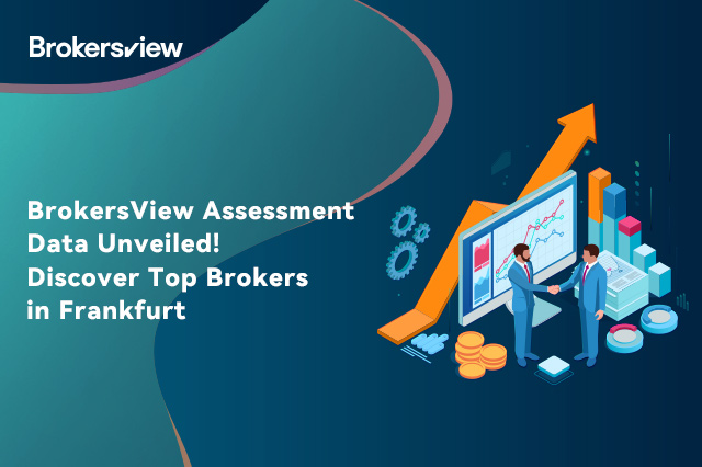 BrokersView Assessment Data Unveiled! Discover Top Brokers in Frankfurt - BrokersView